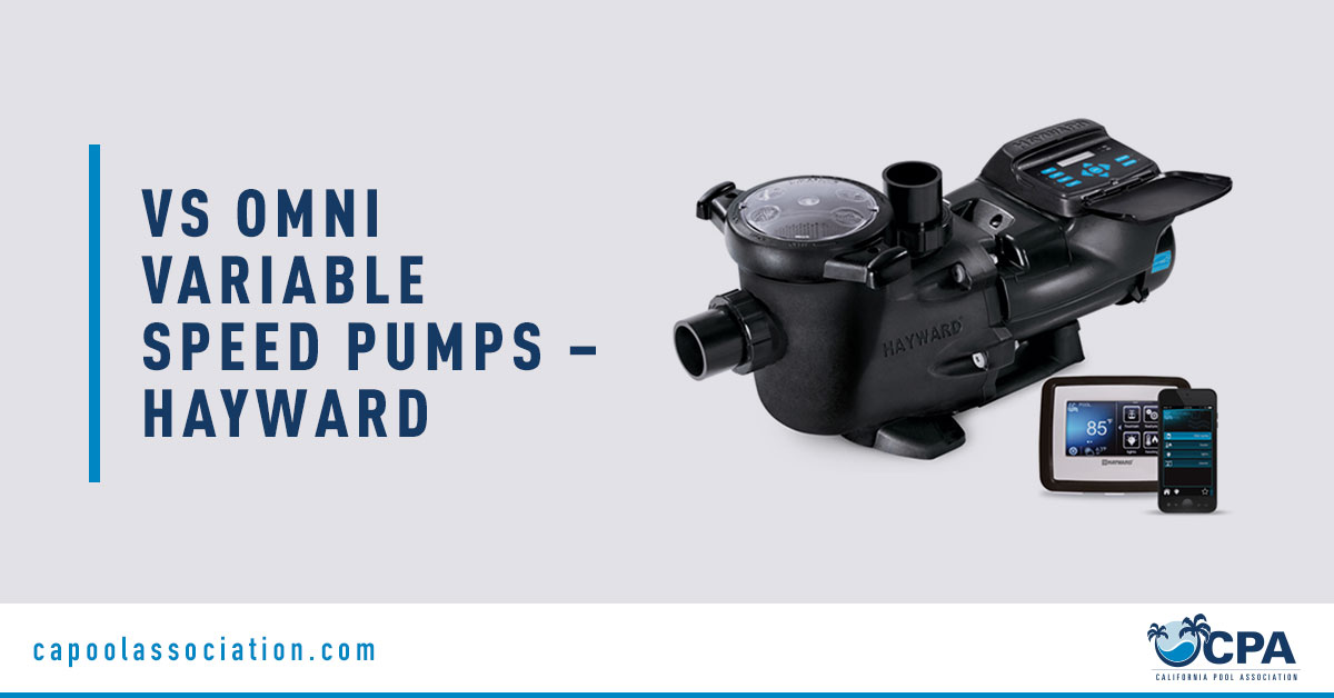 VS Omni Variable Speed Pumps - Hayward - CPA - California Pool Association