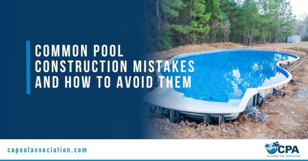 Common Pool Construction Mistakes and How California Owners Can Avoid ...